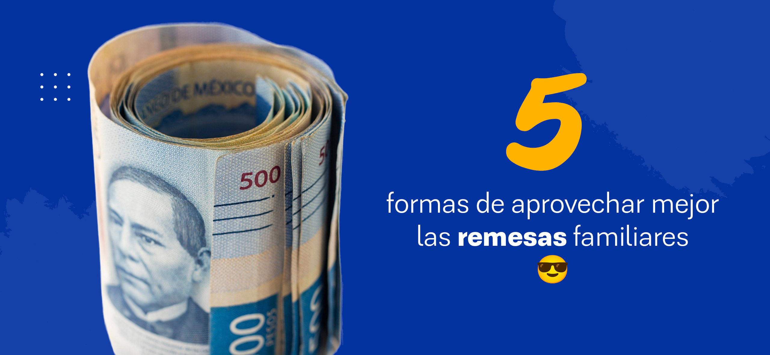 Remesas familiares: 5 formas de aprovecharlas mejor | AirPak México